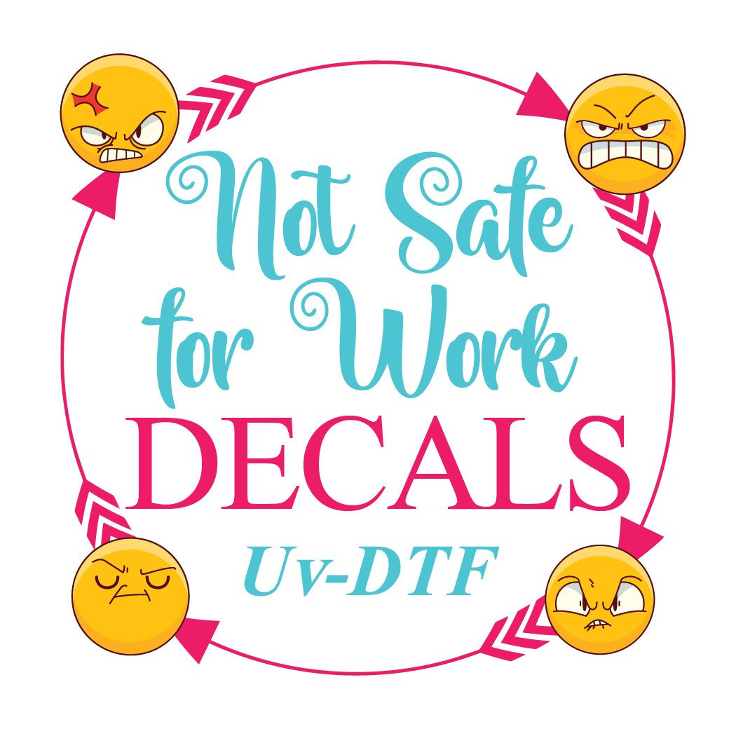 UVDTF Not Safe For Work – Vinyl Fun