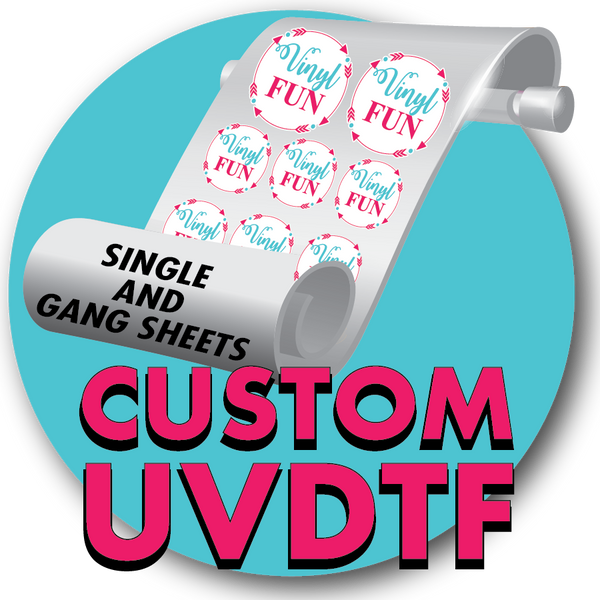 Custom UVDTF Transfer Sheet-Already Set Up – Vinyl Fun